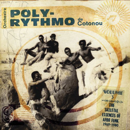 Orchestre Poly-Rythmo De Cotonou: Volume Three -- The Skeletal Essences ...